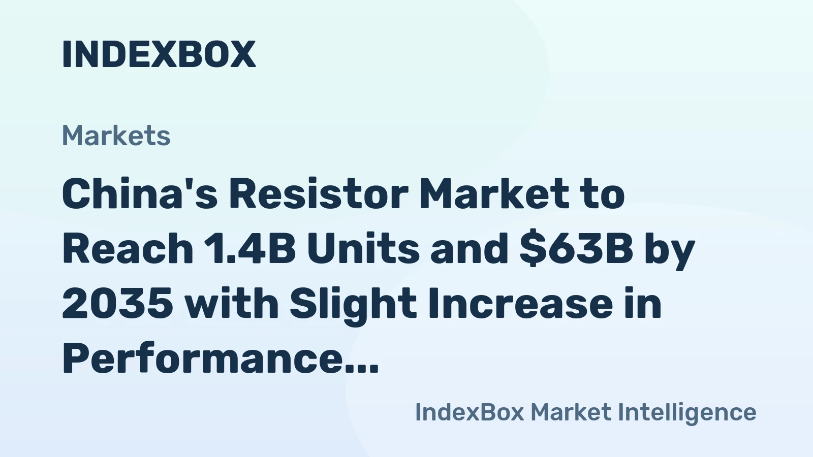 China's Resistor Market to Reach 1.4B Units and $63B by 2035 with Slight Increase in Performance
