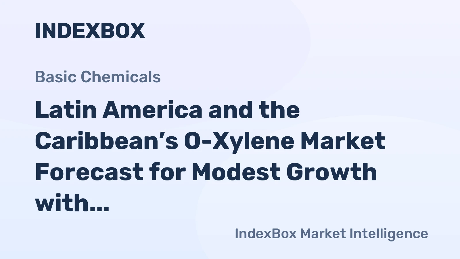 Latin America and the Caribbean’s O-Xylene Market Forecast for Modest Growth with a +0.6% CAGR in Value
