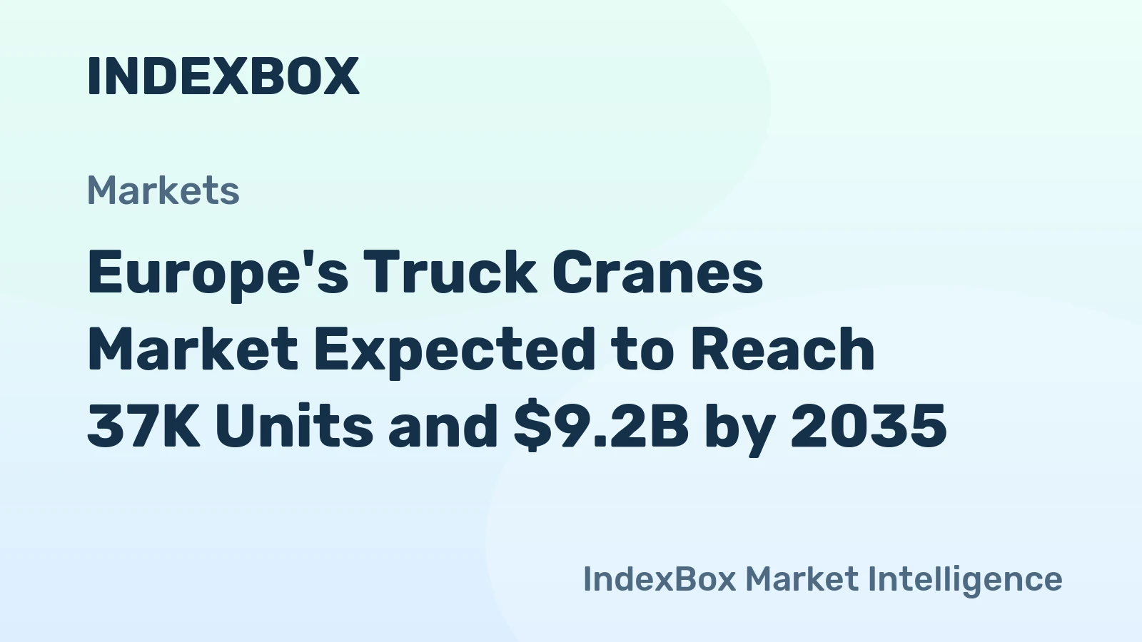 Europe's Truck Cranes Market Expected to Reach 37K Units and $9.2B by 2035