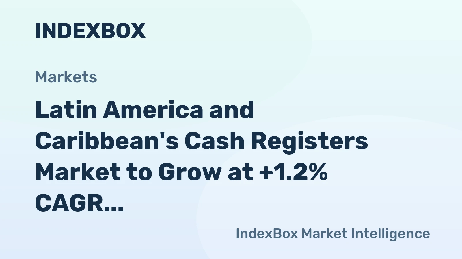Latin America and Caribbean's Cash Registers Market to Grow at +1.2% CAGR, Reaching $1.1B by 2035