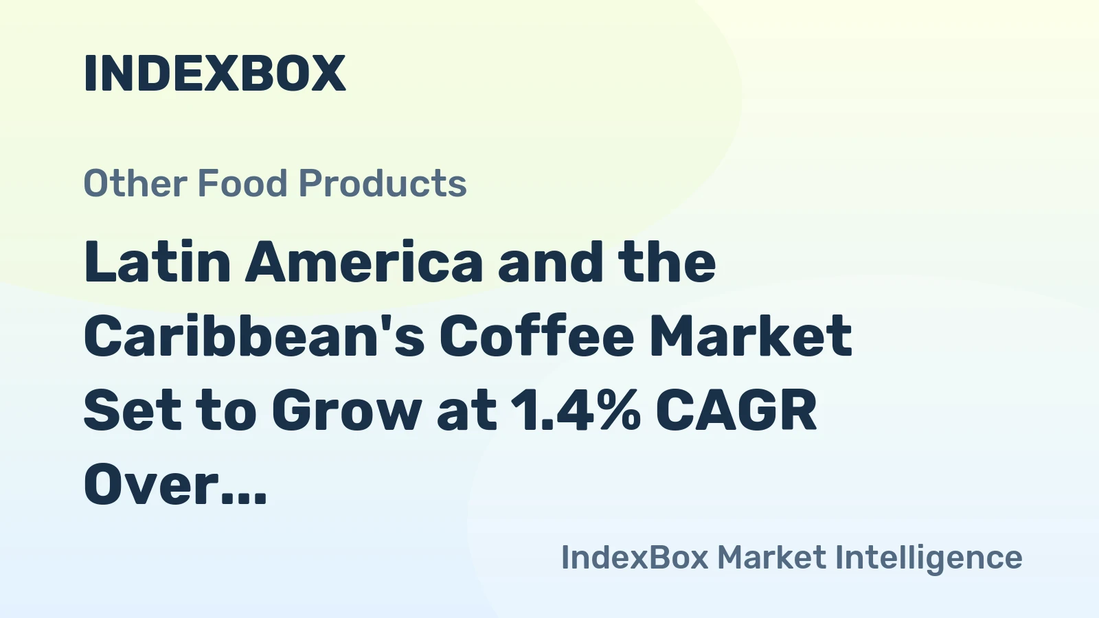 Latin America and the Caribbean's Coffee Market Set to Grow at 1.4% CAGR Over Next Decade