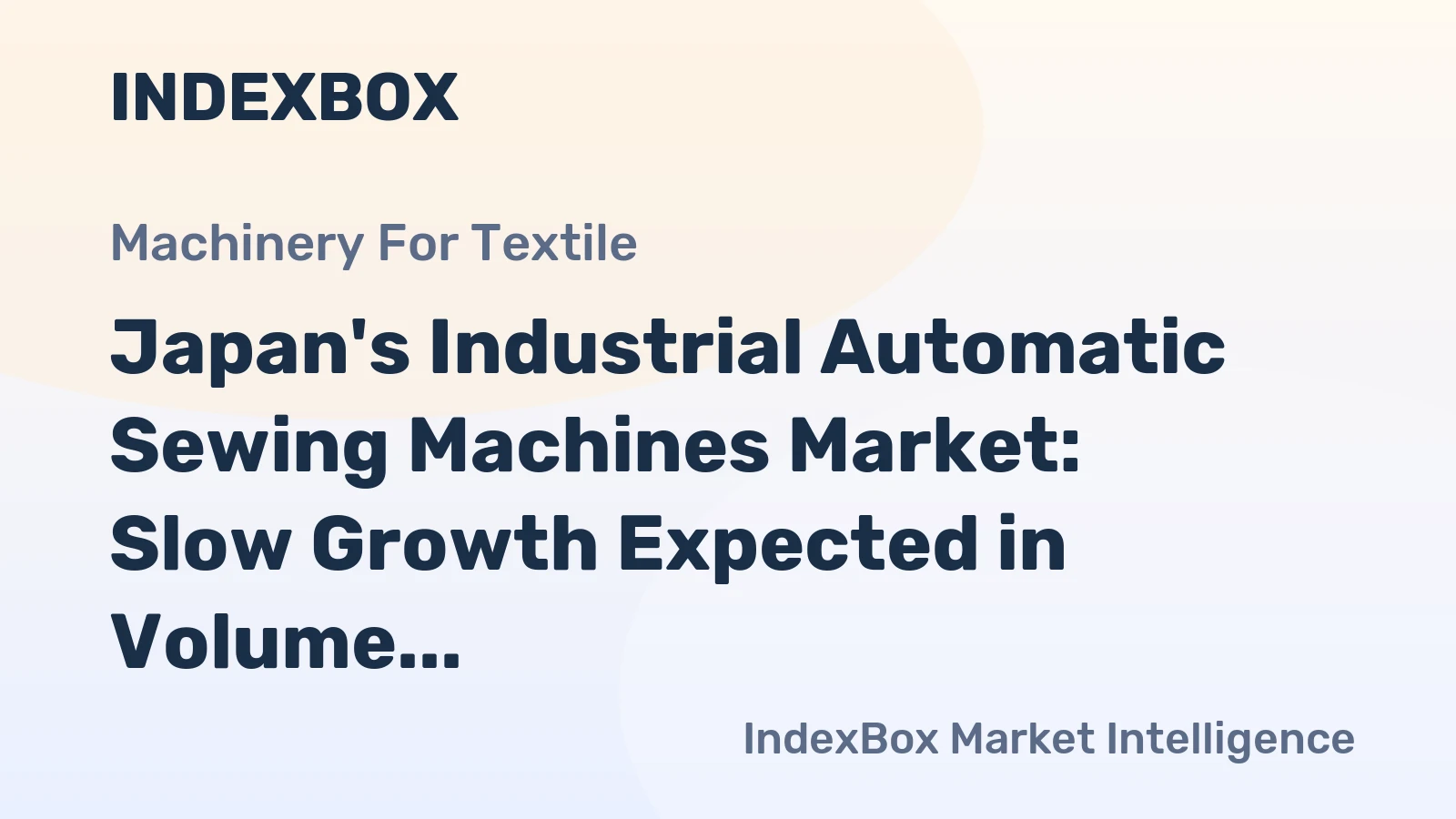 Japan's Industrial Automatic Sewing Machines Market: Slow Growth Expected in Volume and Value Over Next Decade