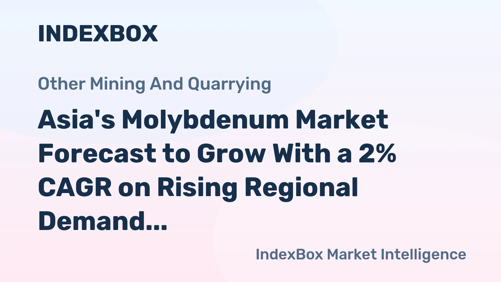 Asia's Molybdenum Market Forecast to Grow With a 2% CAGR on Rising Regional Demand