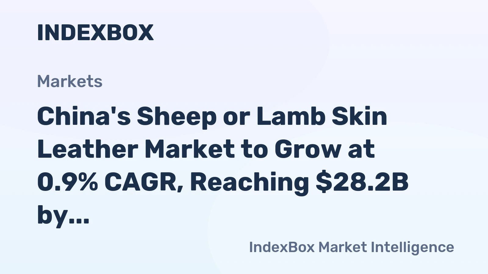 China's Sheep or Lamb Skin Leather Market to Grow at 0.9% CAGR, Reaching $28.2B by 2035