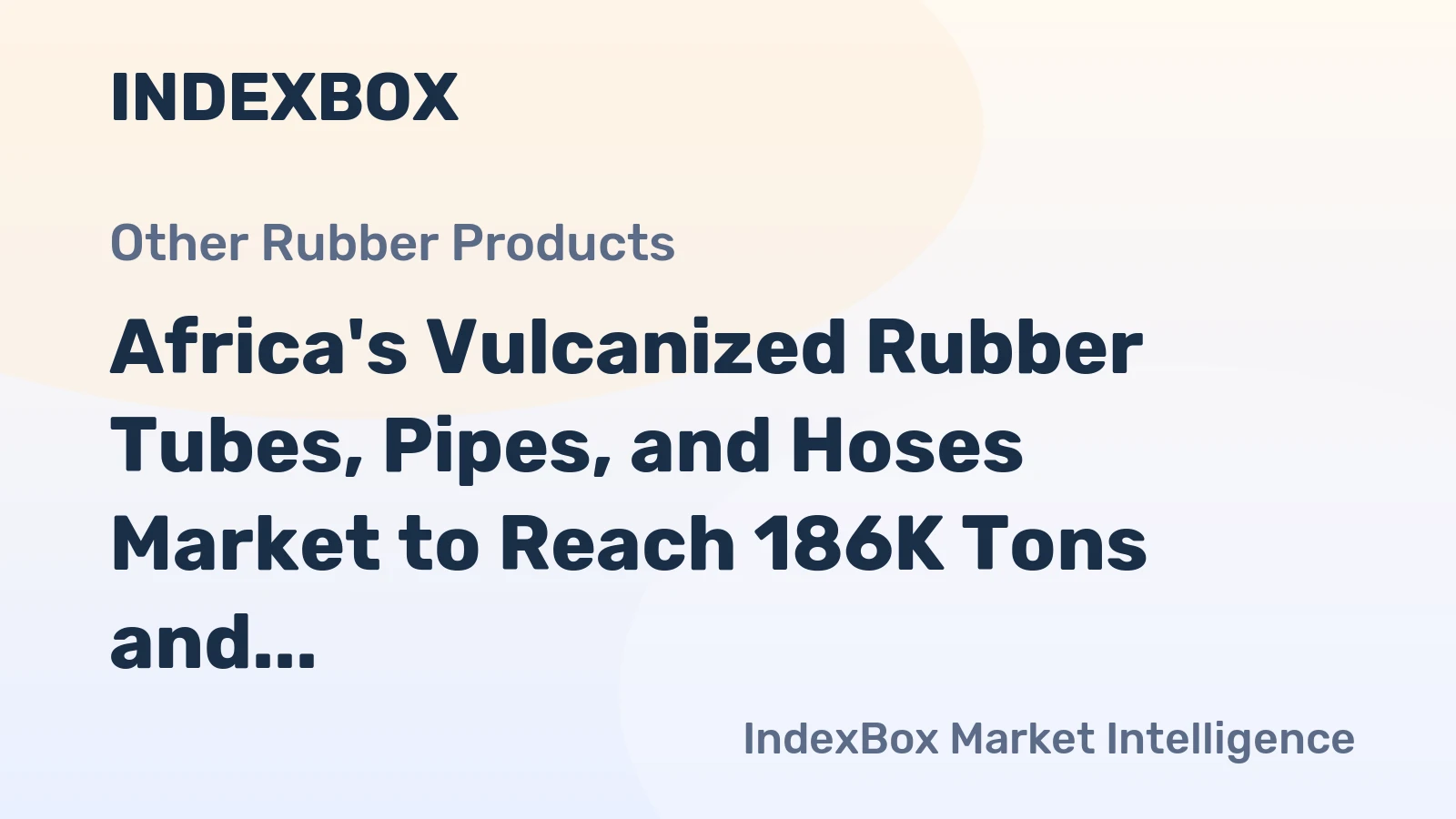 Africa's Vulcanized Rubber Tubes, Pipes, and Hoses Market to Reach 186K Tons and $1.6B by 2035