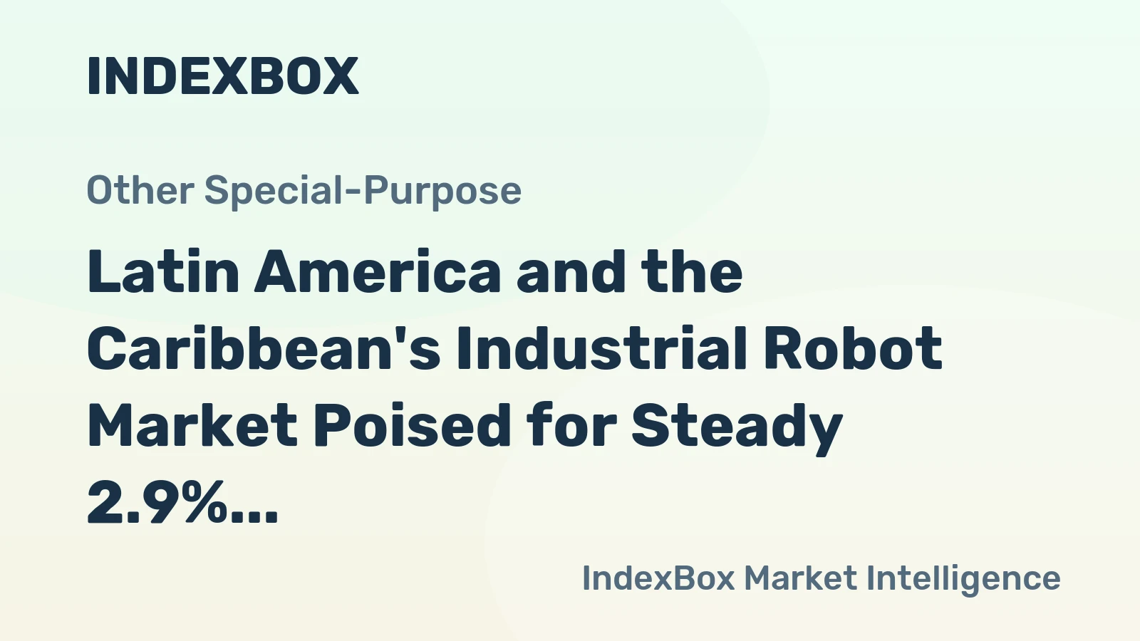 Latin America and the Caribbean's Industrial Robot Market Poised for Steady 2.9% CAGR Growth Through 2035
