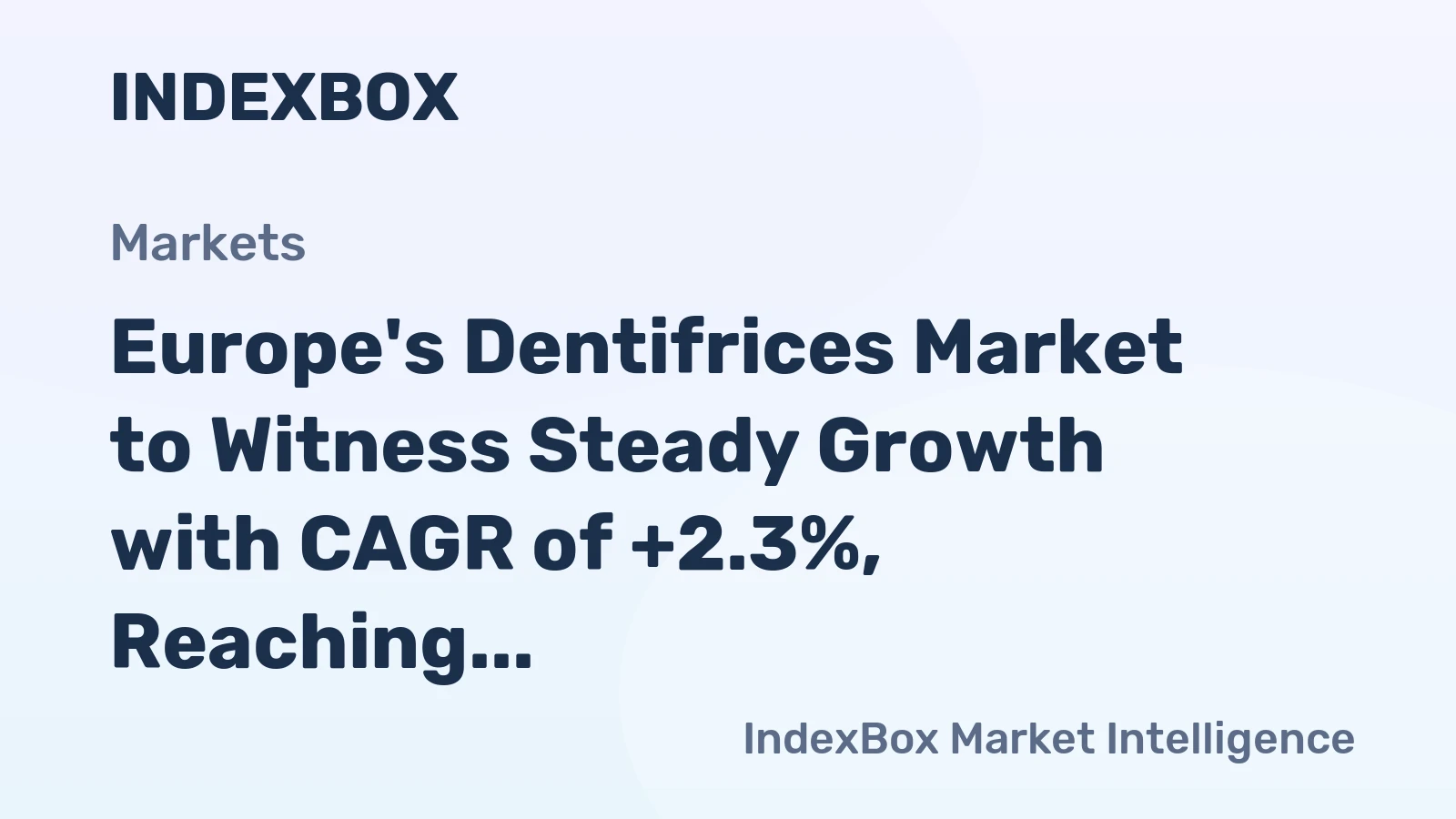 Europe's Dentifrices Market to Witness Steady Growth with CAGR of +2.3%, Reaching $6.1B by 2035