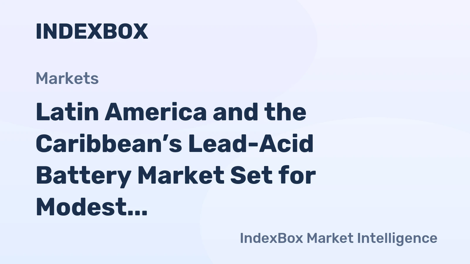 Latin America and the Caribbean’s Lead-Acid Battery Market Set for Modest Growth to 33 Million Units and $4.8 Billion
