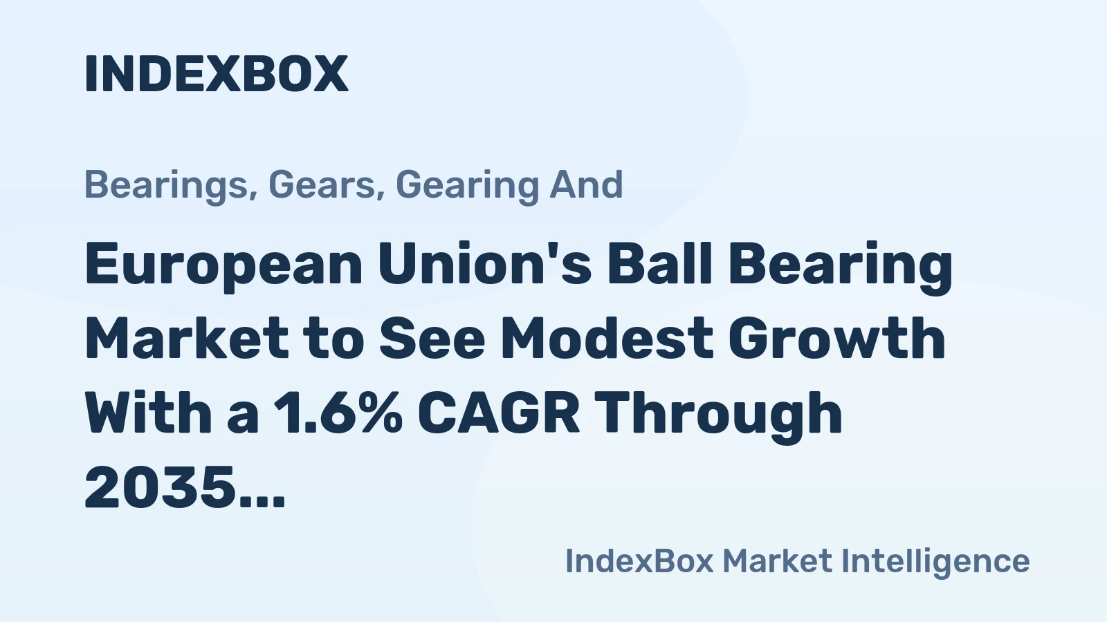 European Union's Ball Bearing Market to See Modest Growth With a 1.6% CAGR Through 2035