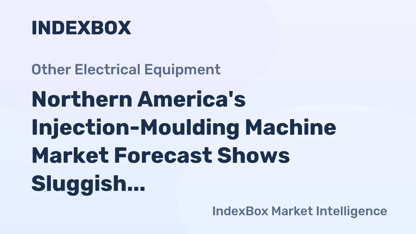 Northern America's Injection-Moulding Machine Market Forecast Shows Sluggish Volume Growth at 0.1% CAGR Amid Stronger Value Expansion