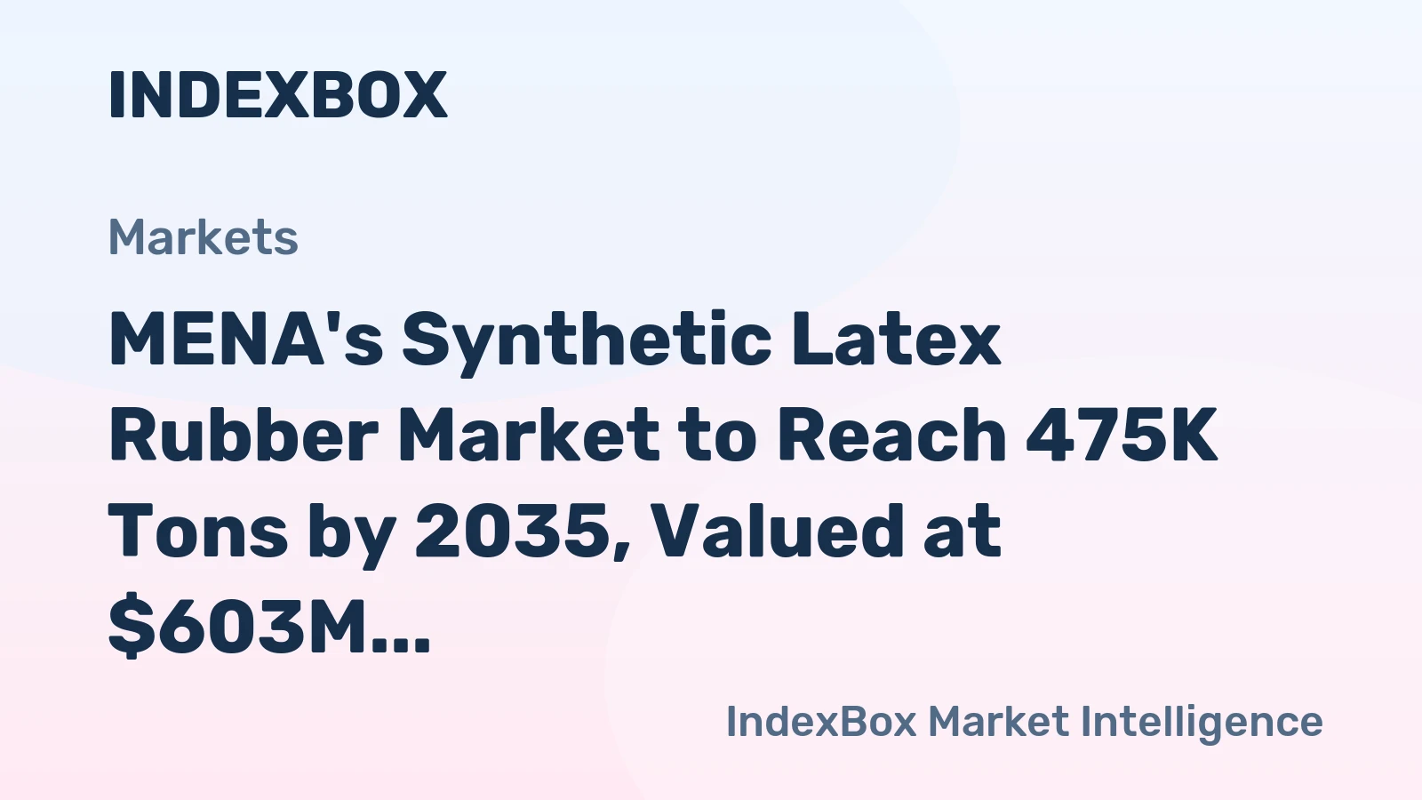 MENA's Synthetic Latex Rubber Market to Reach 475K Tons by 2035, Valued at $603M