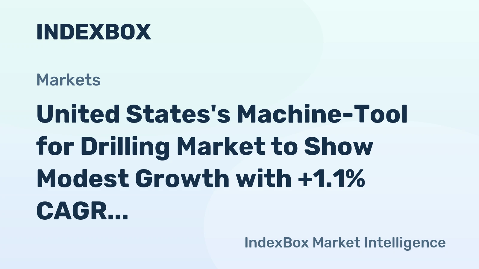 United States's Machine-Tool for Drilling Market to Show Modest Growth with +1.1% CAGR