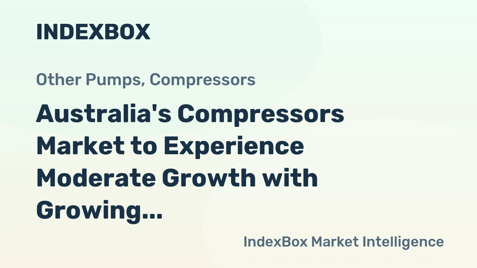 Australia's Compressors Market to Experience Moderate Growth with Growing Demand for Turbo, Rotary, and Reciprocating Displacement Compressors