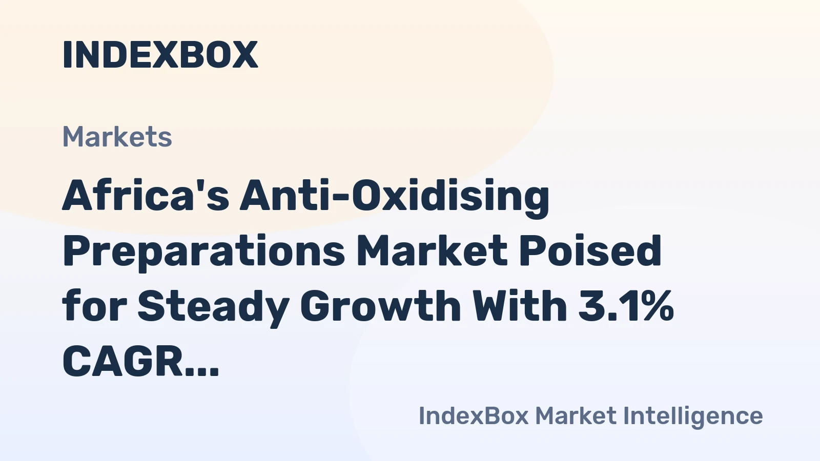Africa's Anti-Oxidising Preparations Market Poised for Steady Growth With 3.1% CAGR in Value