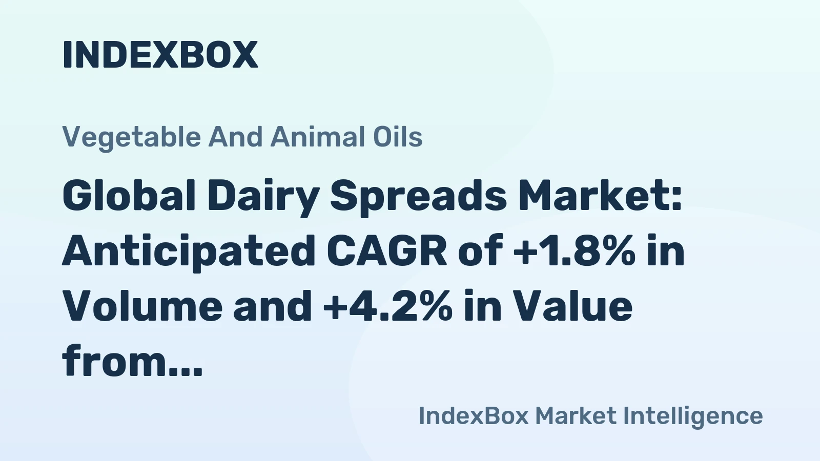 Global Dairy Spreads Market: Anticipated CAGR of +1.8% in Volume and +4.2% in Value from 2023 to 2030