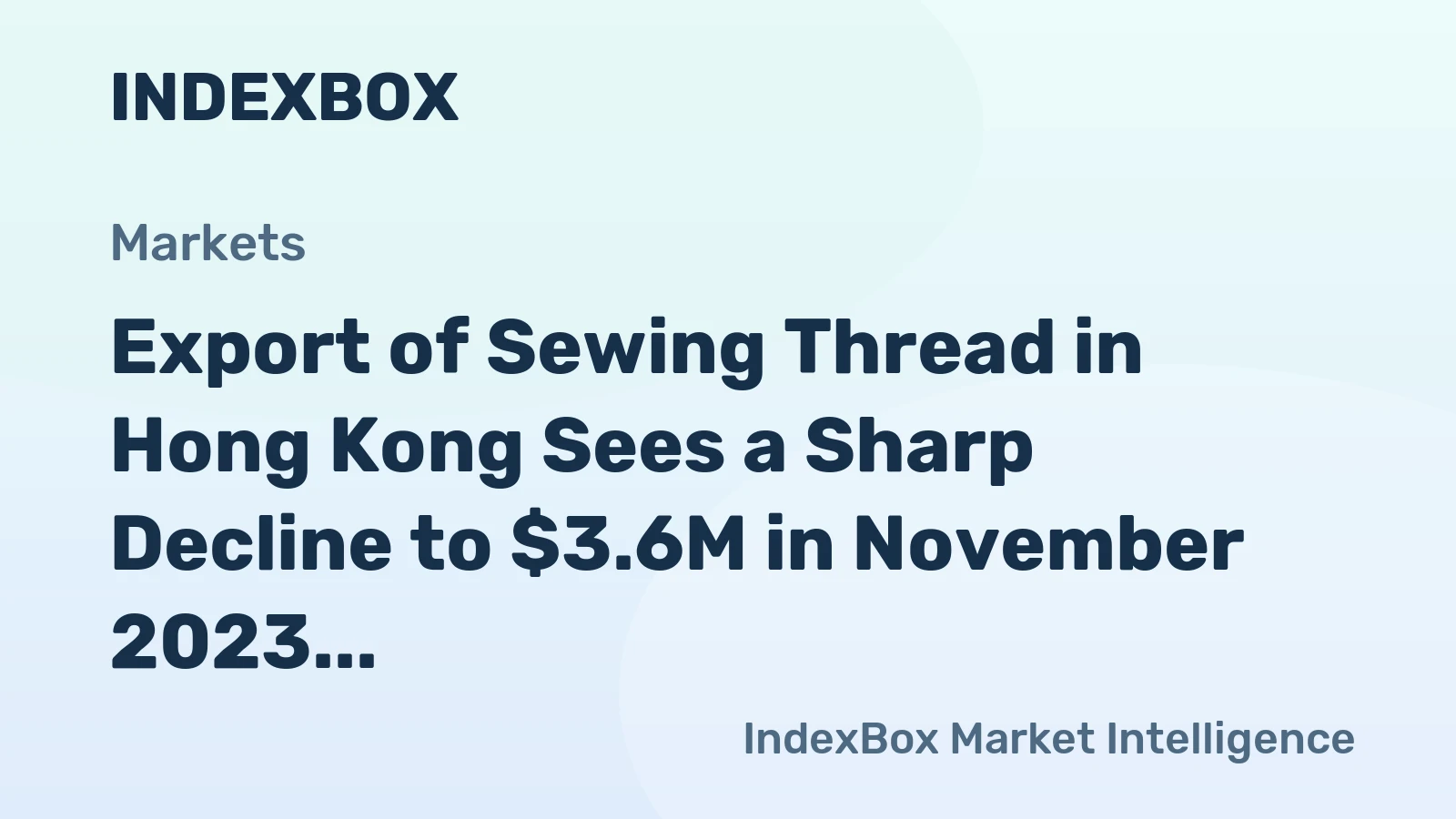 Export of Sewing Thread in Hong Kong Sees a Sharp Decline to $3.6M in November 2023
