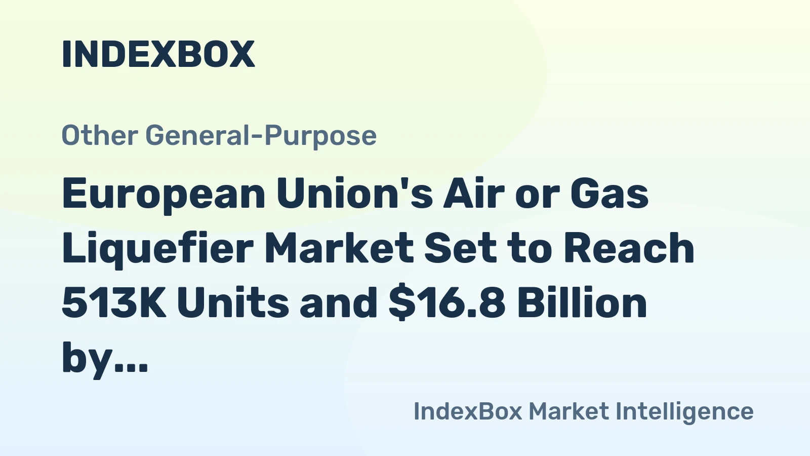 European Union's Air or Gas Liquefier Market Set to Reach 513K Units and $16.8 Billion by 2035