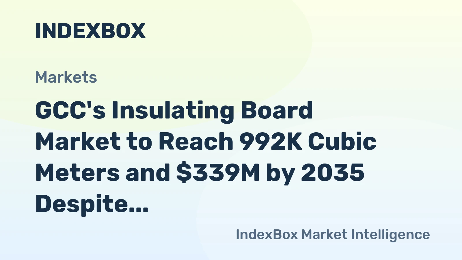 GCC's Insulating Board Market to Reach 992K Cubic Meters and $339M by 2035 Despite Recent Contraction