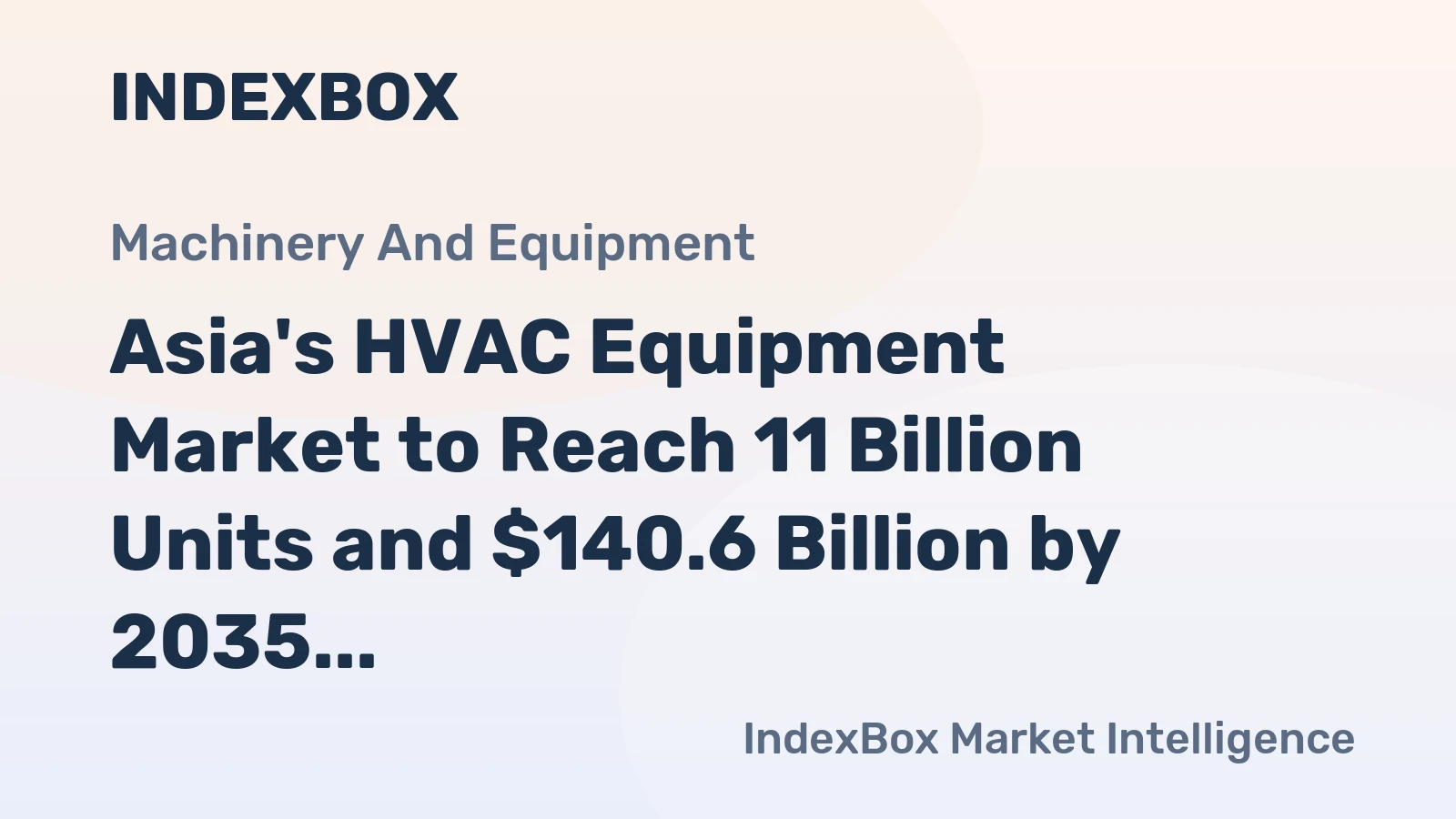 Asia's HVAC Equipment Market to Reach 11 Billion Units and $140.6 Billion by 2035
