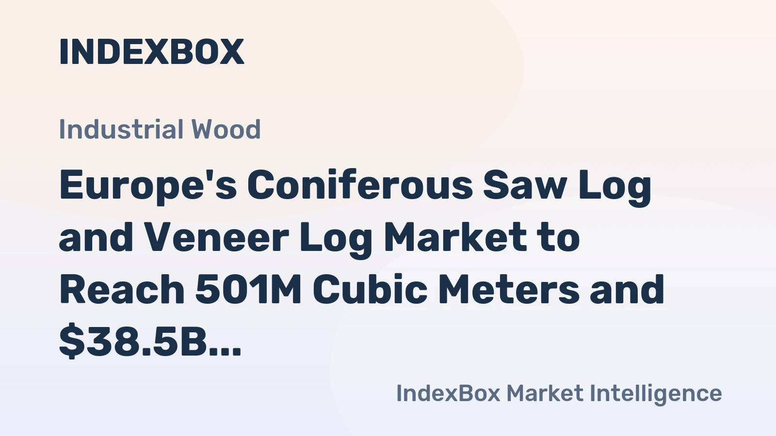Europe's Coniferous Saw Log and Veneer Log Market to Reach 501M Cubic Meters and $38.5B in Value by 2035