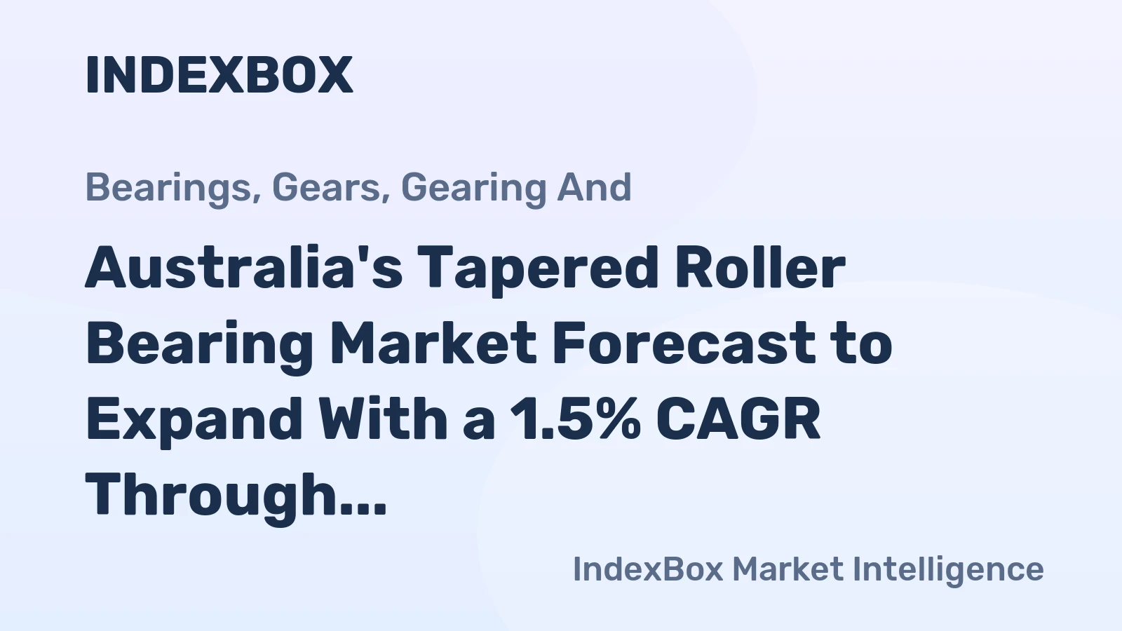 Australia's Tapered Roller Bearing Market Forecast to Expand With a 1.5% CAGR Through 2035