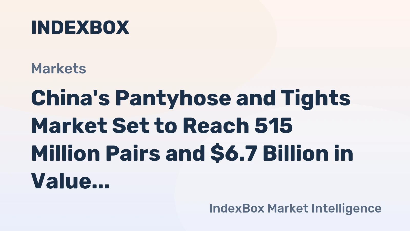 China's Pantyhose and Tights Market Set to Reach 515 Million Pairs and $6.7 Billion in Value