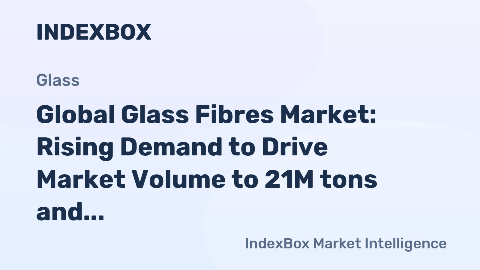Global Glass Fibres Market: Rising Demand to Drive Market Volume to 21M tons and Market Value to $82.8B by 2035
