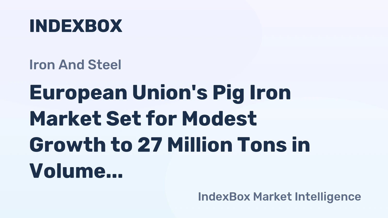 European Union's Pig Iron Market Set for Modest Growth to 27 Million Tons in Volume and 15 Billion in Value by 2035