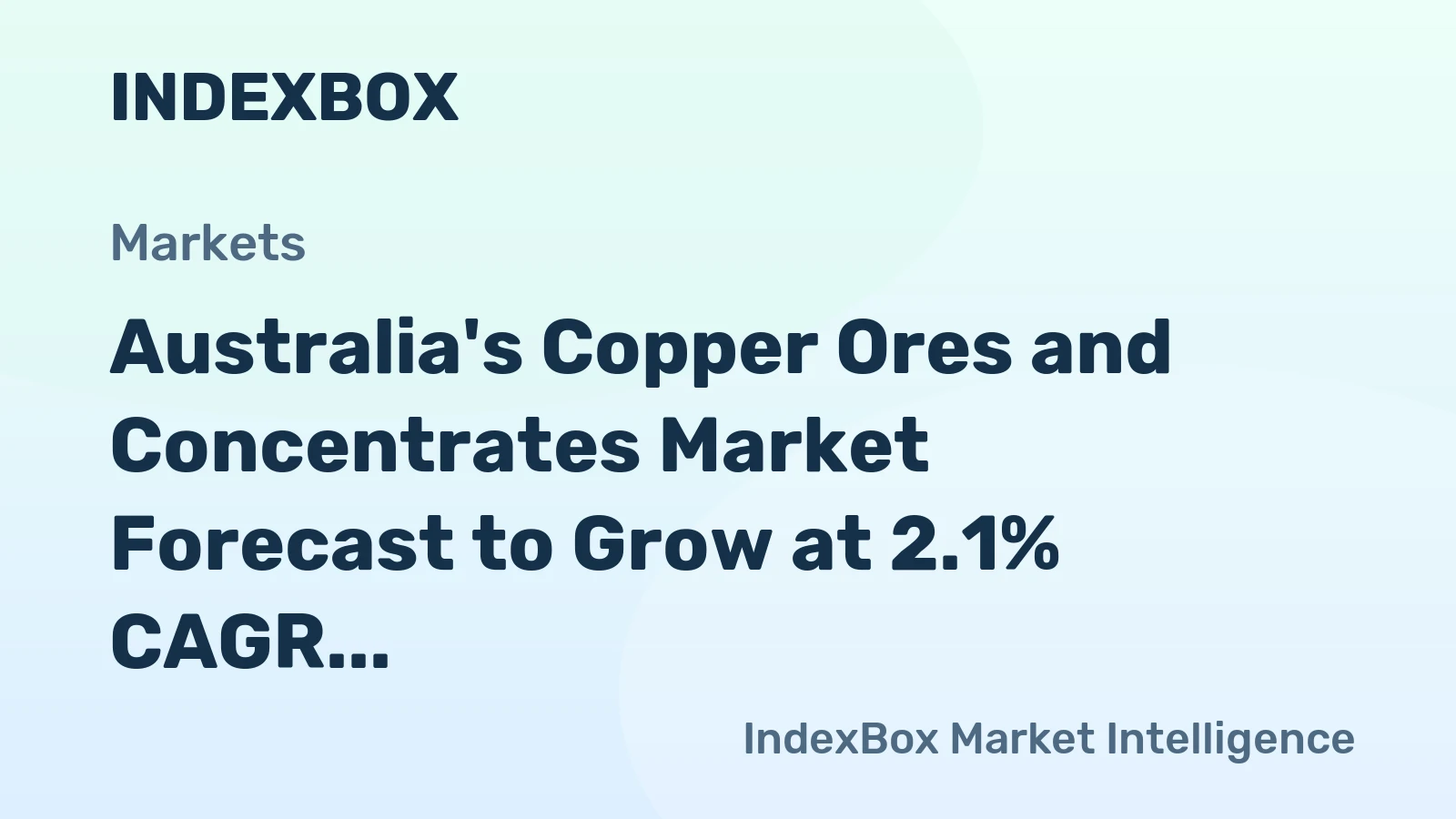 Australia's Copper Ores and Concentrates Market Forecast to Grow at 2.1% CAGR Through 2035