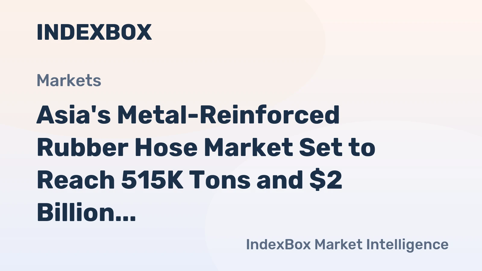 Asia's Metal-Reinforced Rubber Hose Market Set to Reach 515K Tons and $2 Billion