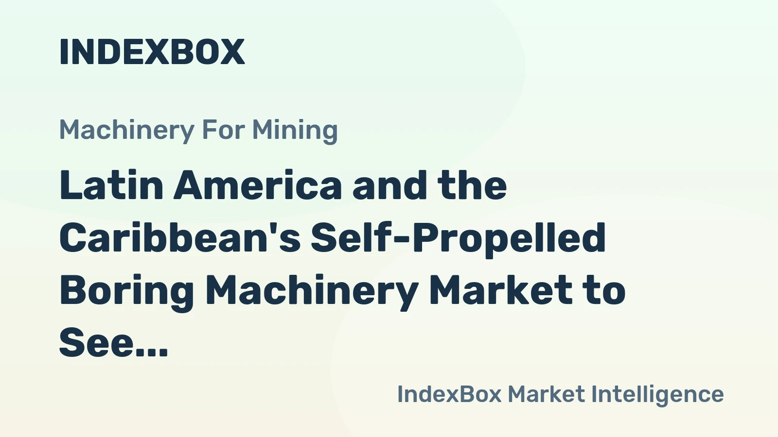 Latin America and the Caribbean's Self-Propelled Boring Machinery Market to See Modest Growth With a 1.8% CAGR