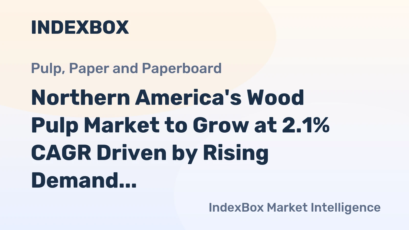 Northern America's Wood Pulp Market to Grow at 2.1% CAGR Driven by Rising Demand
