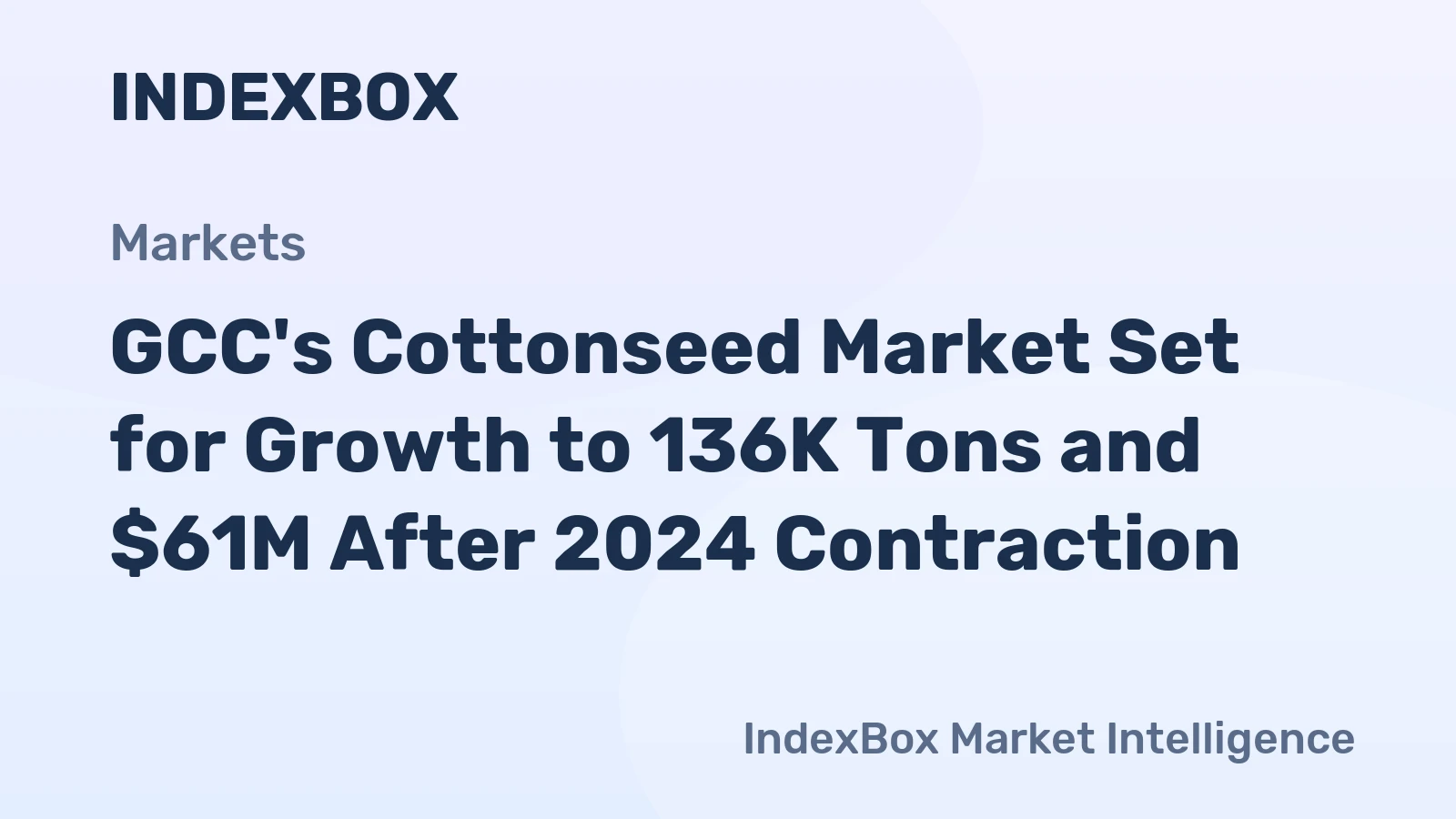GCC's Cottonseed Market Set for Growth to 136K Tons and $61M After 2024 Contraction