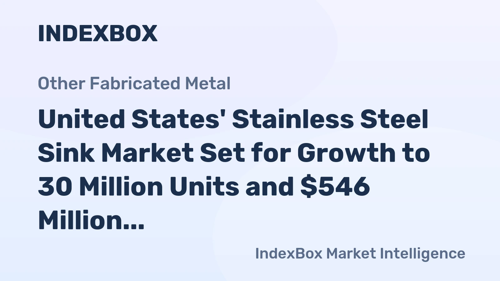 United States' Stainless Steel Sink Market Set for Growth to 30 Million Units and $546 Million