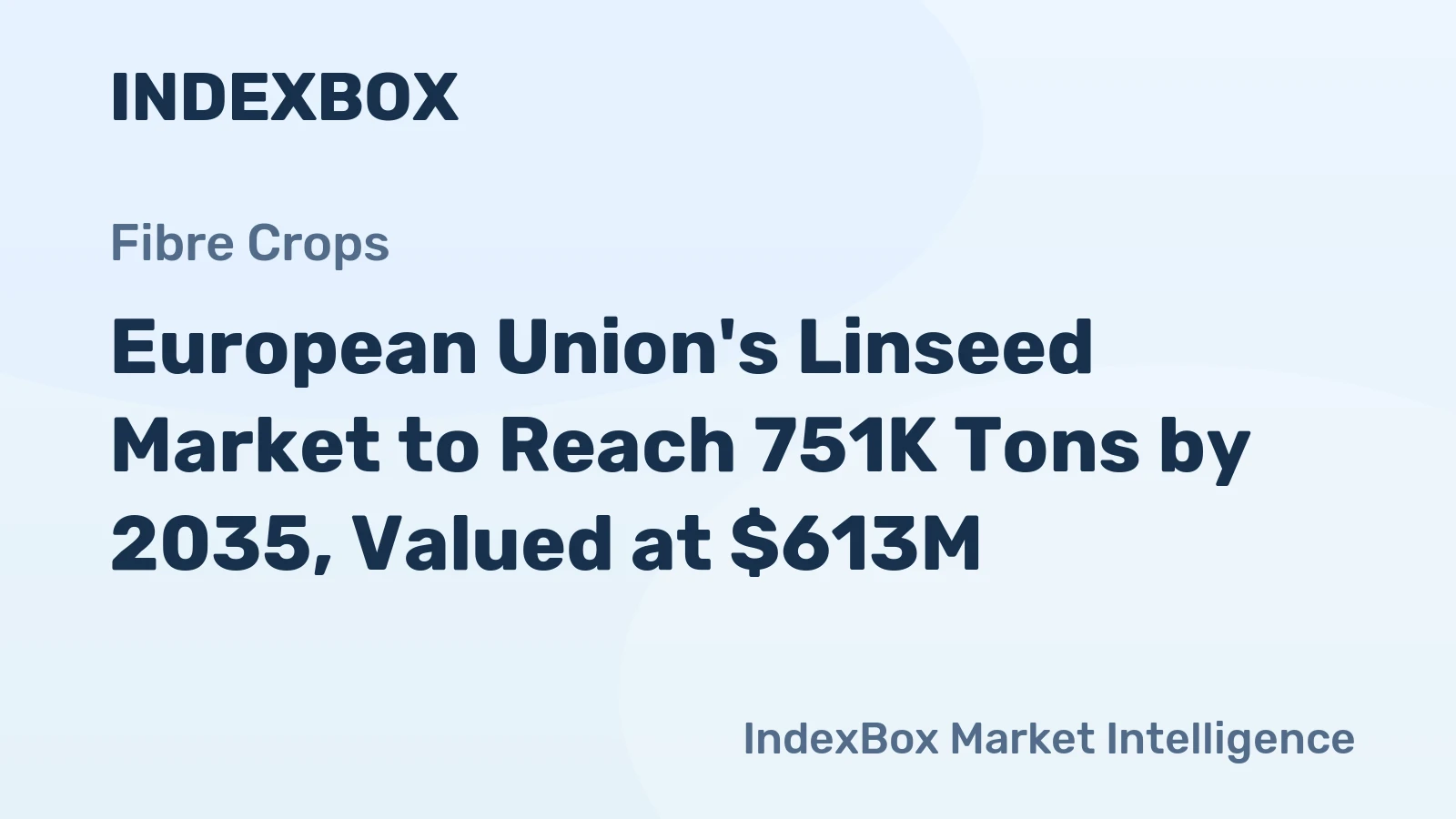 European Union's Linseed Market to Reach 751K Tons by 2035, Valued at $613M