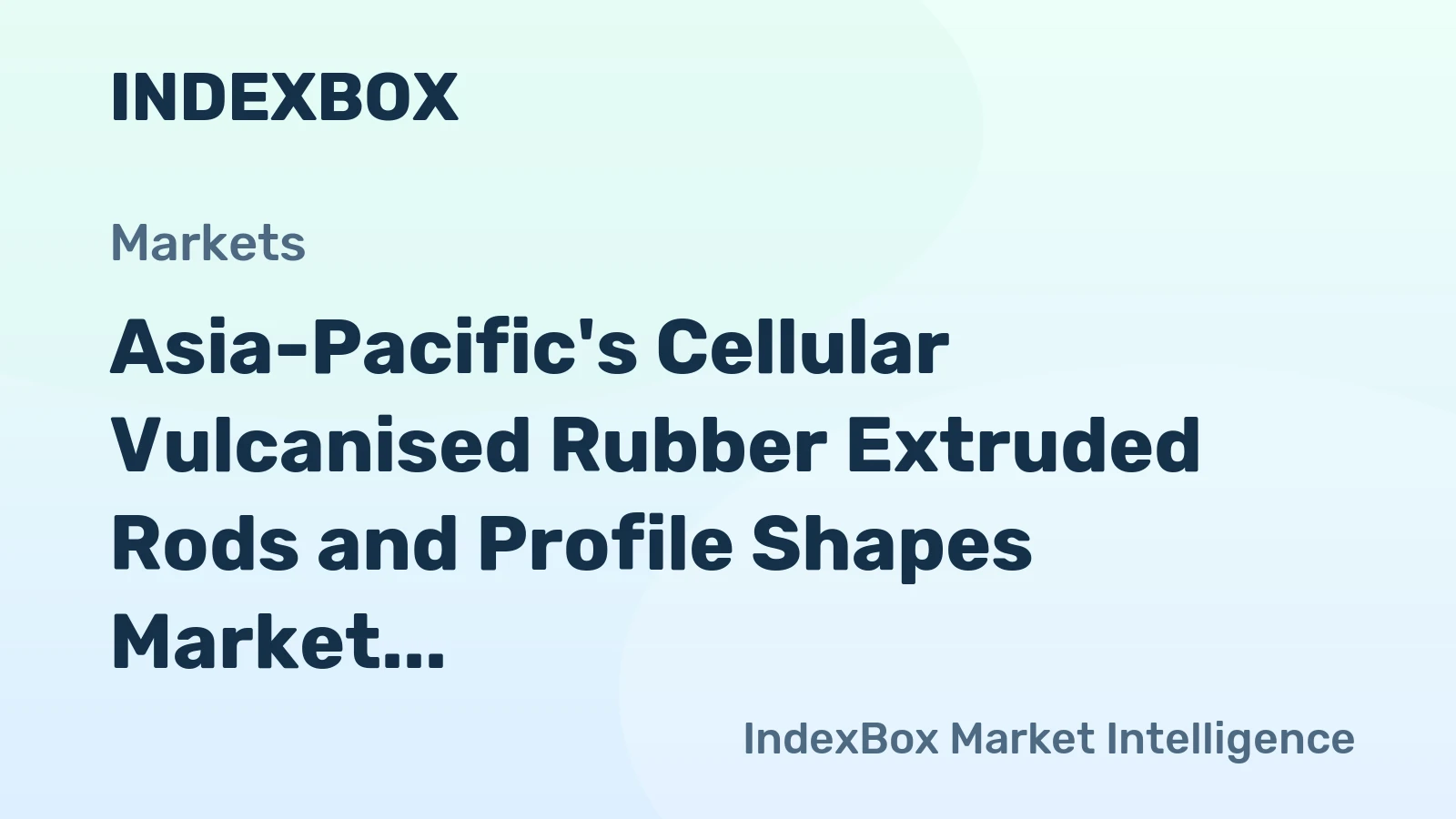 Asia-Pacific's Cellular Vulcanised Rubber Extruded Rods and Profile Shapes Market to Reach 222K Tons and $1.5B by 2035