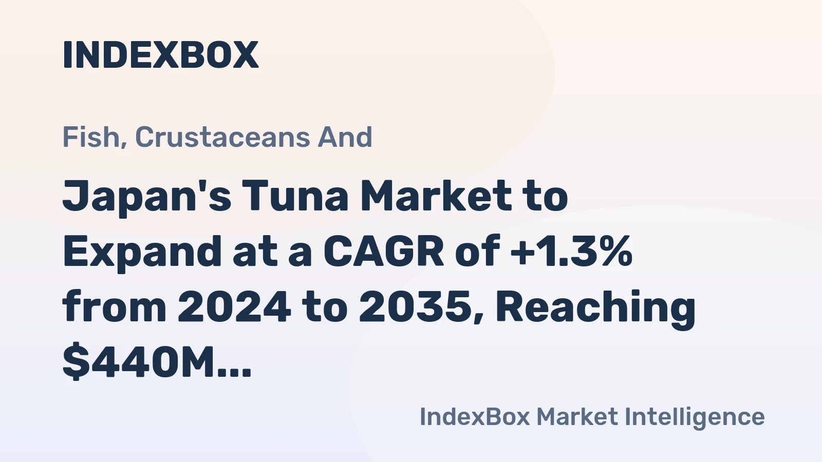 Japan's Tuna Market to Expand at a CAGR of +1.3% from 2024 to 2035, Reaching $440M by 2035