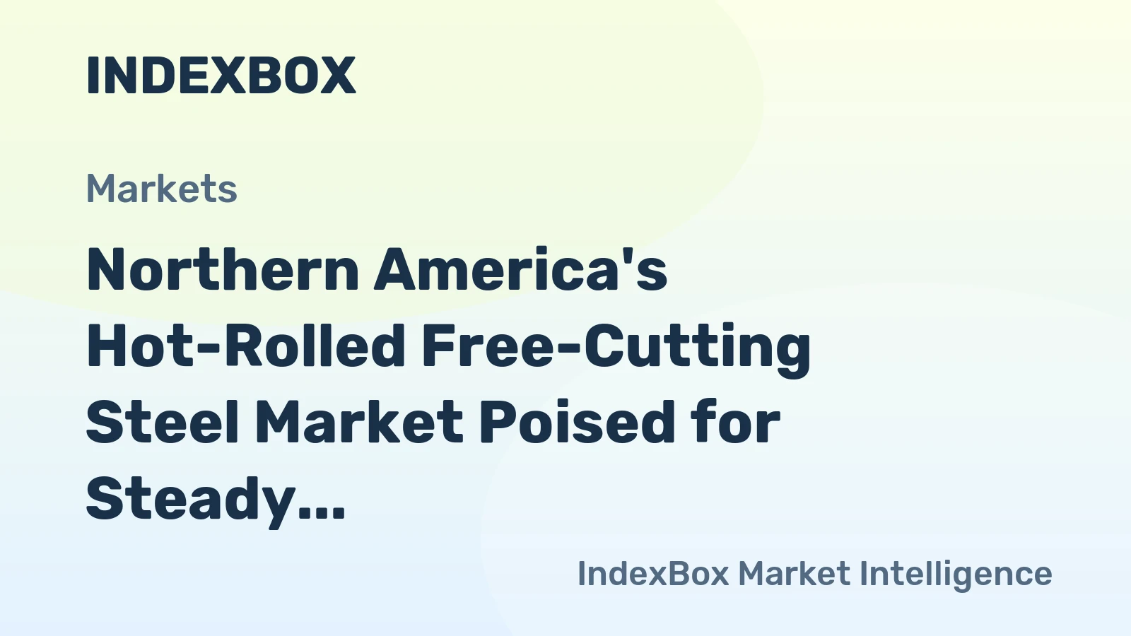 Northern America's Hot-Rolled Free-Cutting Steel Market Poised for Steady Growth With 3% CAGR in Value