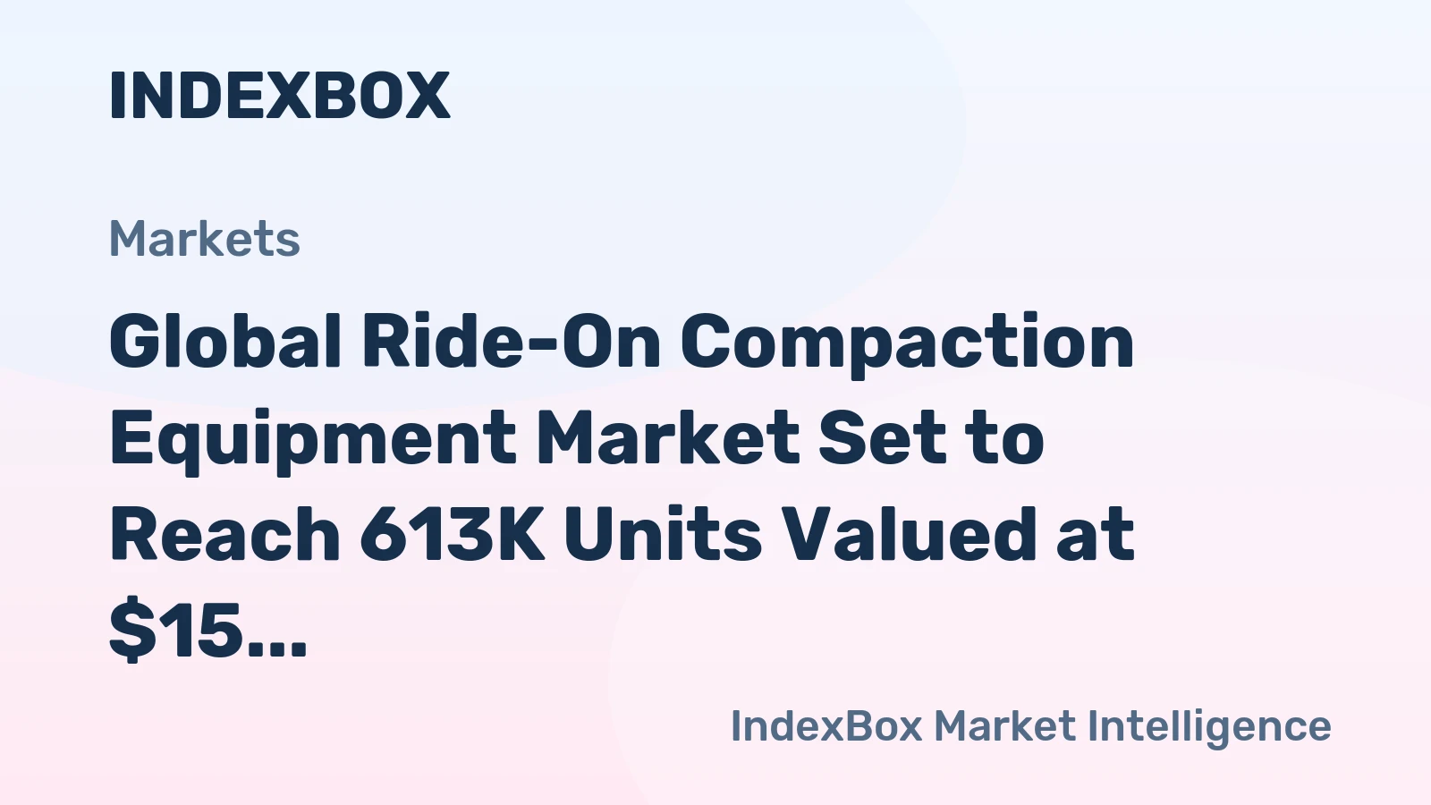 Global Ride-On Compaction Equipment Market Set to Reach 613K Units Valued at $15 Billion by 2035