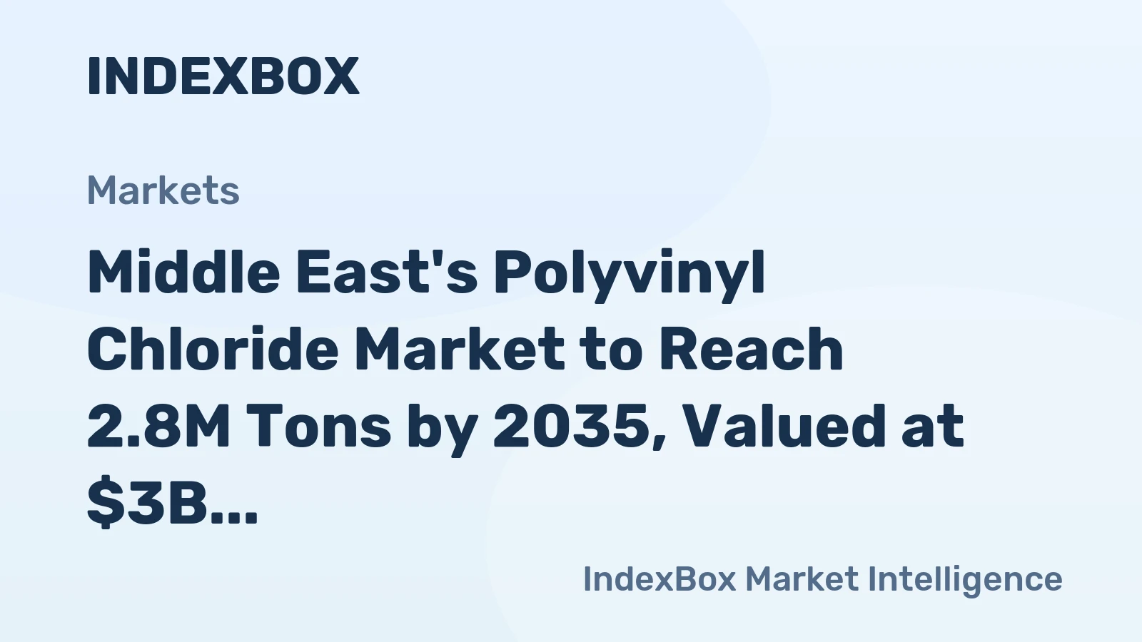 Middle East's Polyvinyl Chloride Market to Reach 2.8M Tons by 2035, Valued at $3B