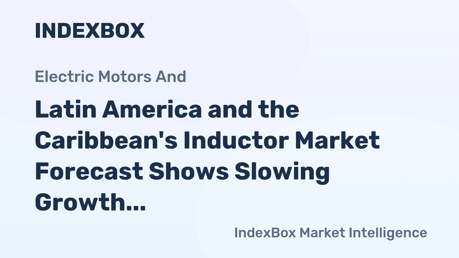 Latin America and the Caribbean's Inductor Market Forecast Shows Slowing Growth With a 1.3% CAGR to 2035