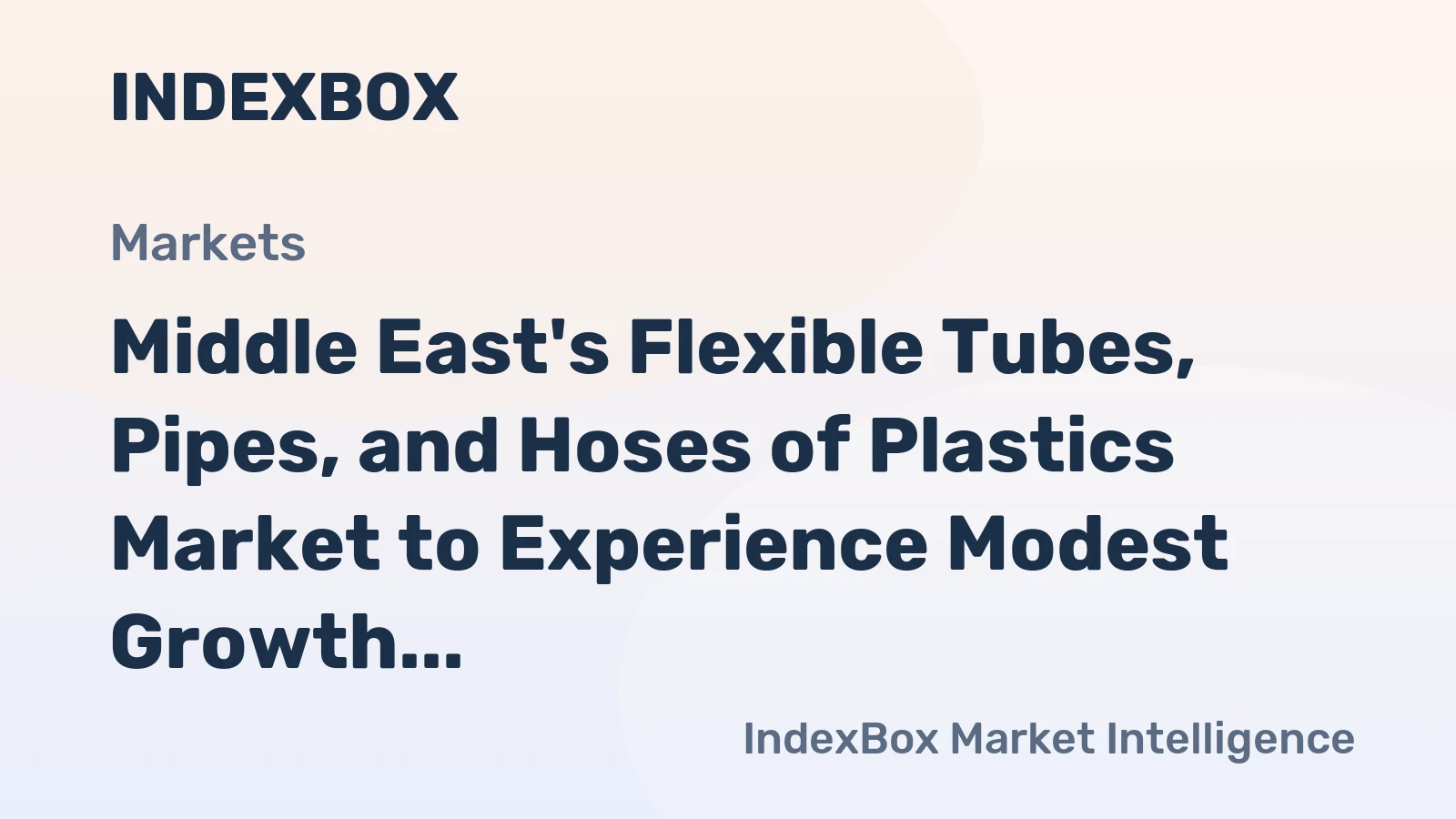 Middle East's Flexible Tubes, Pipes, and Hoses of Plastics Market to Experience Modest Growth with +0.8% CAGR