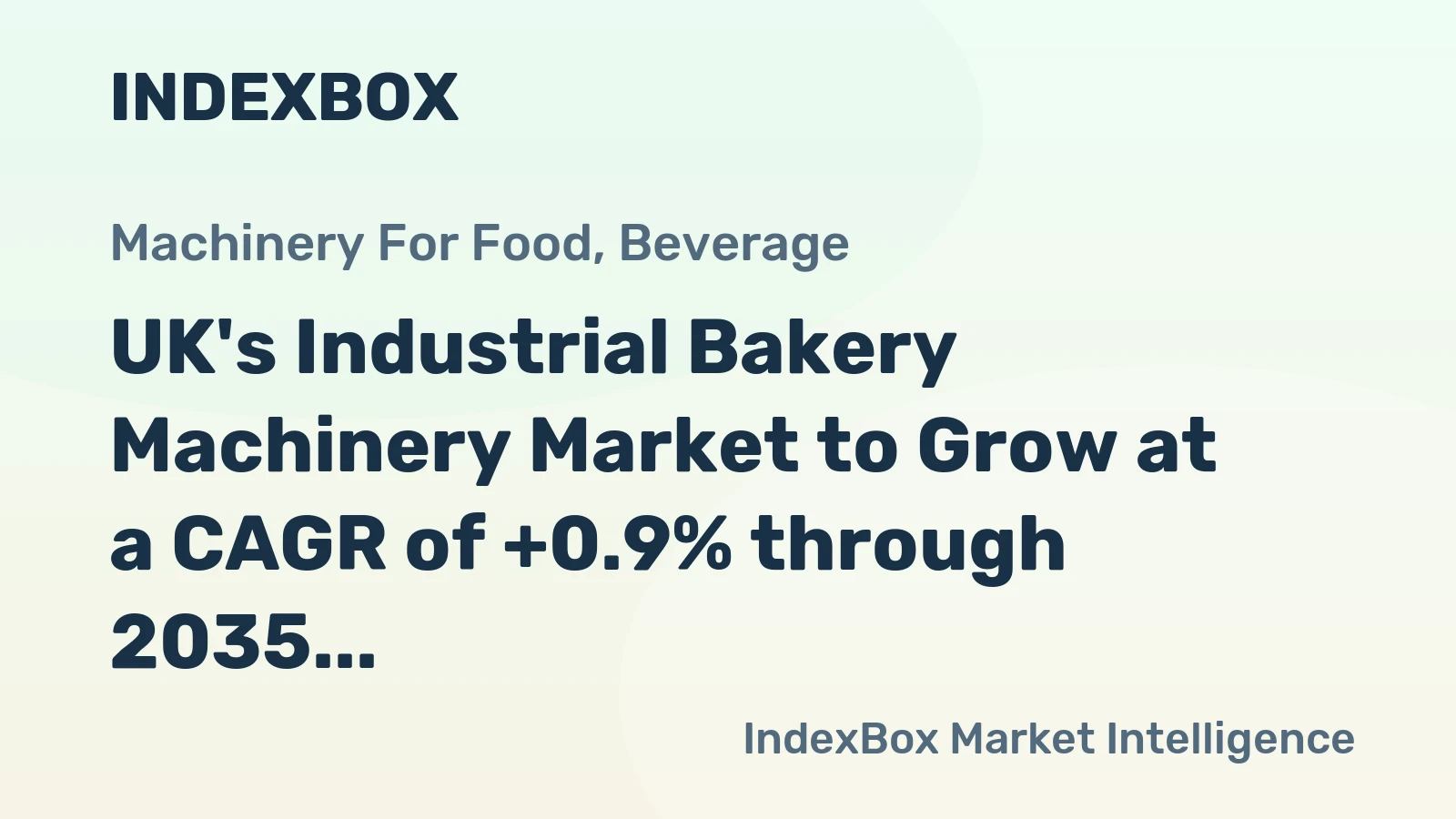 UK's Industrial Bakery Machinery Market to Grow at a CAGR of +0.9% through 2035, Reaching $713M in Value