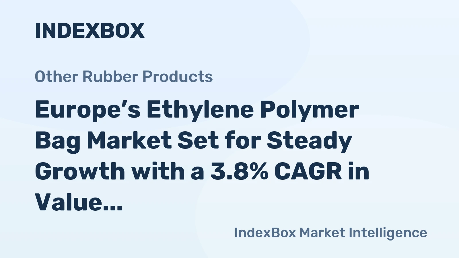 Europe’s Ethylene Polymer Bag Market Set for Steady Growth with a 3.8% CAGR in Value