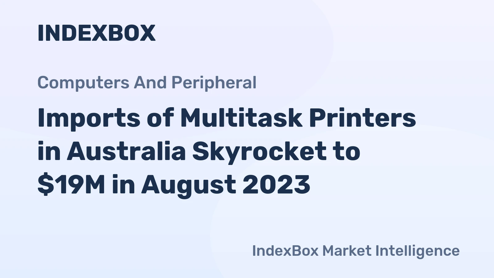 Imports of Multitask Printers in Australia Skyrocket to $19M in August 2023