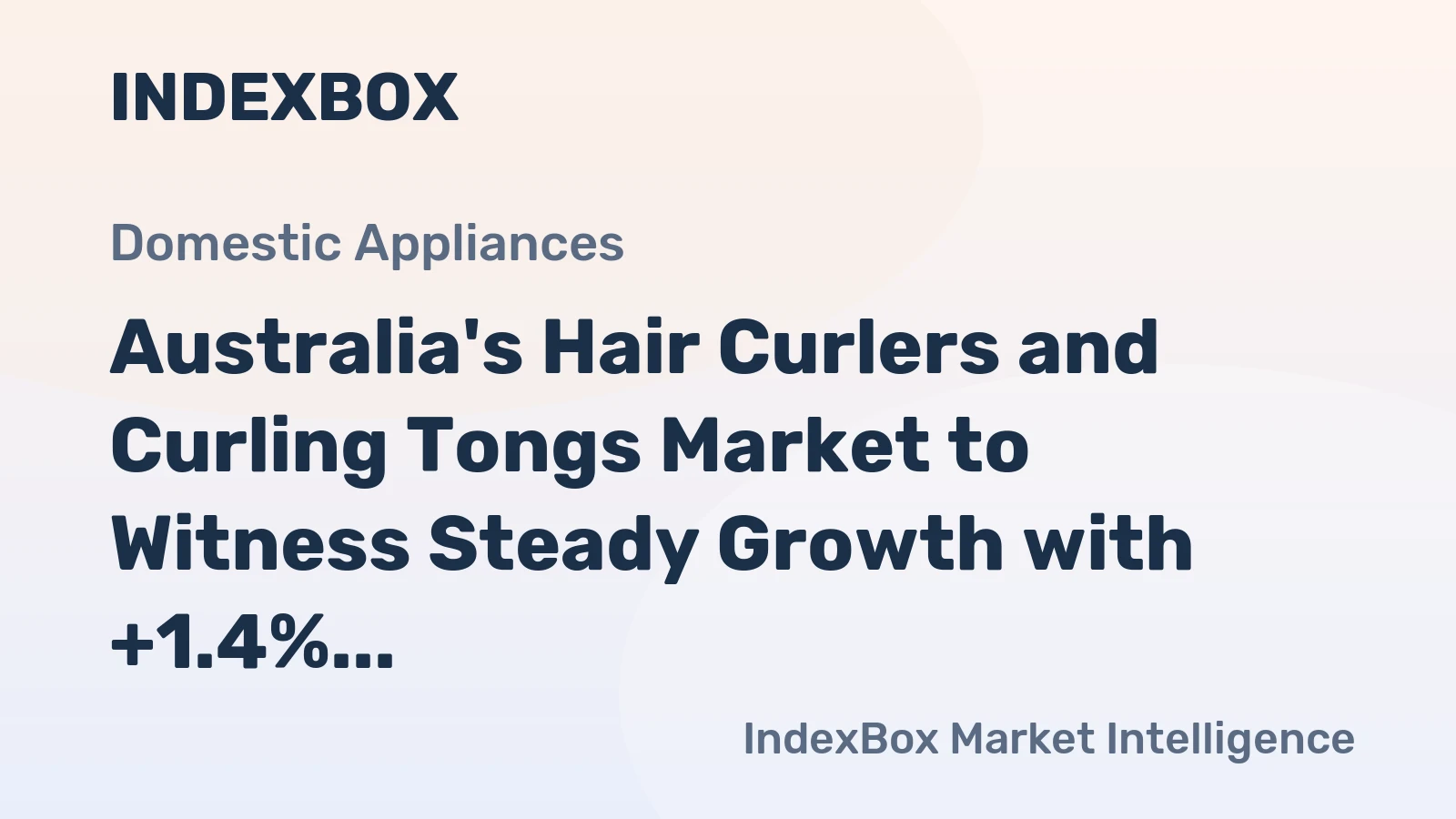 Australia's Hair Curlers and Curling Tongs Market to Witness Steady Growth with +1.4% CAGR