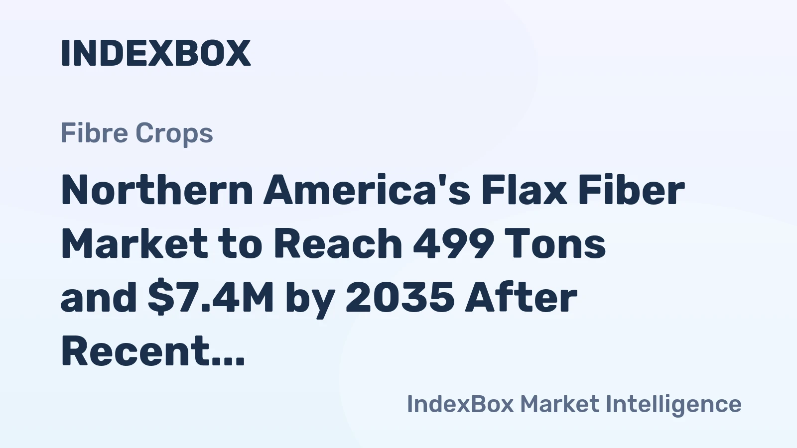 Northern America's Flax Fiber Market to Reach 499 Tons and $7.4M by 2035 After Recent Contraction