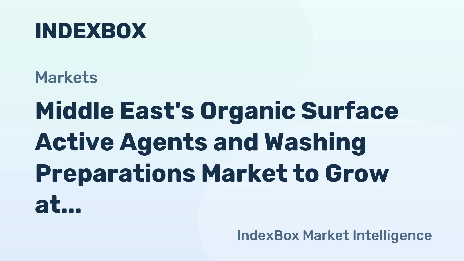 Middle East's Organic Surface Active Agents and Washing Preparations Market to Grow at a Modest CAGR of +0.3% by 2035, Reaching $12.9B in Value