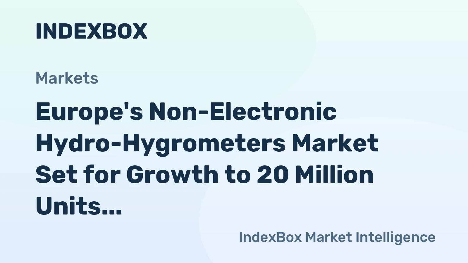 Europe's Non-Electronic Hydro-Hygrometers Market Set for Growth to 20 Million Units and $52 Billion