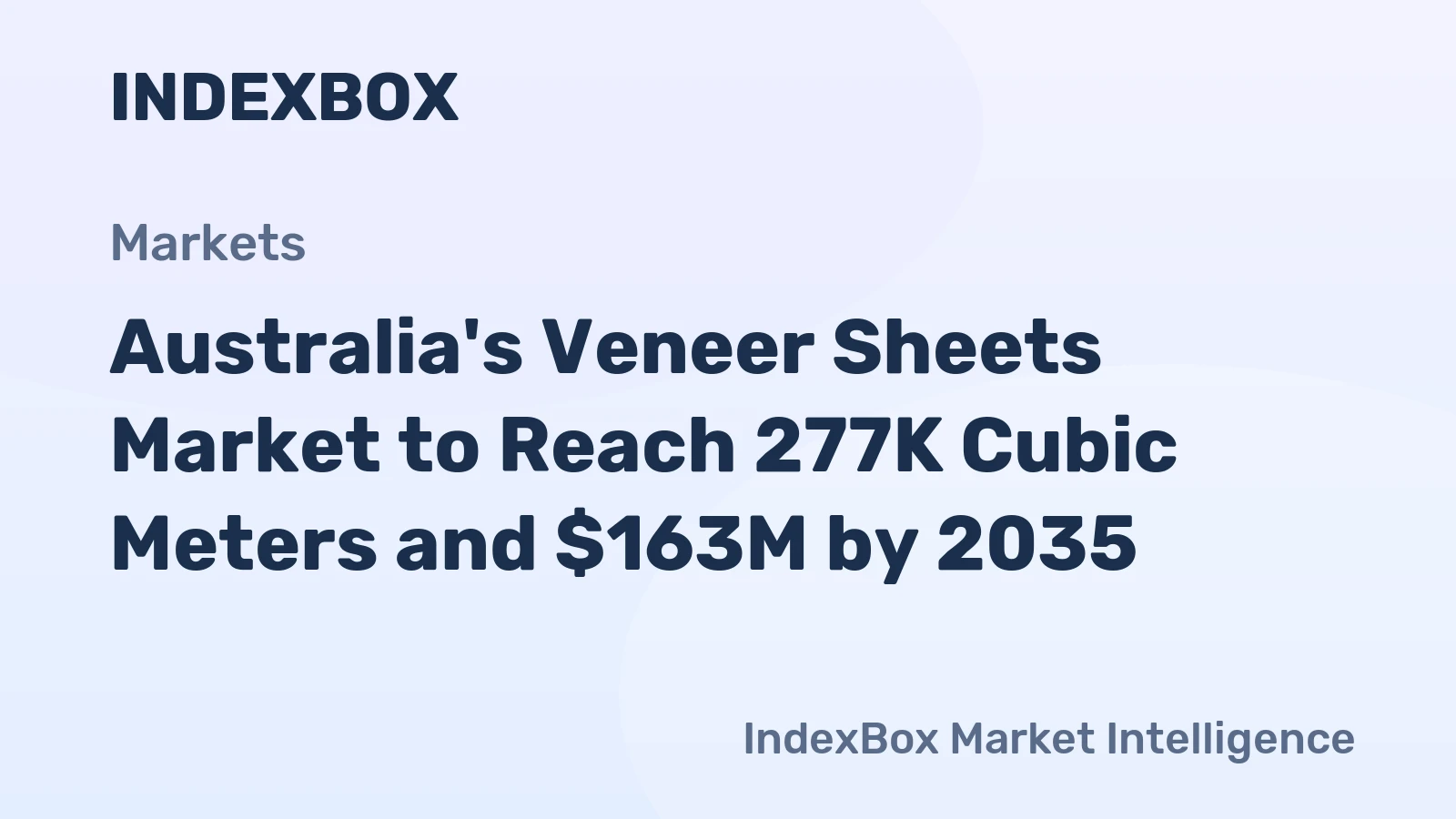 Australia's Veneer Sheets Market to Reach 277K Cubic Meters and $163M by 2035